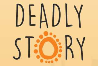 Deadly Story - Aboriginal Culture, Country & Community